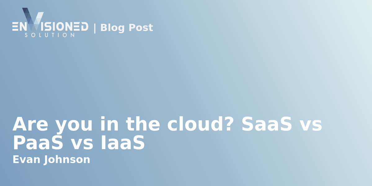 Are you in the cloud? SaaS vs PaaS vs IaaS